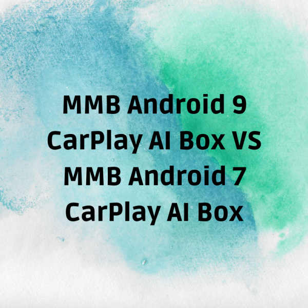 MMB Android 9 CarPlay AI Box VS MMB Android 7 CarPlay AI Box – Carlinkit Factory Arab